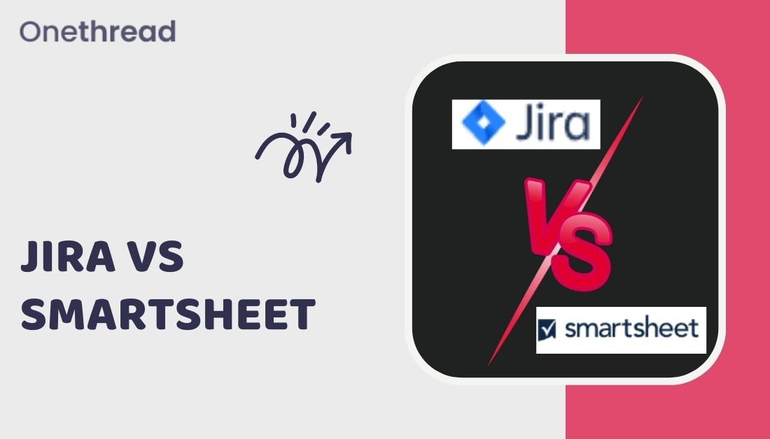Jira vs Smartsheet: Which Tool is Right for You?