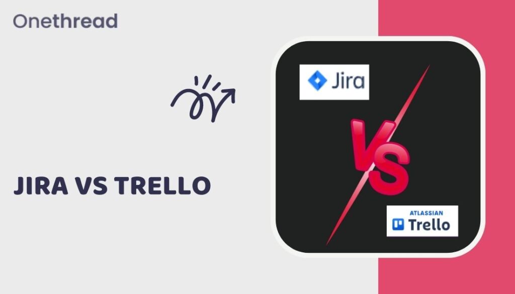 Jira vs Trello: Which Project Management Tool is Right for You?