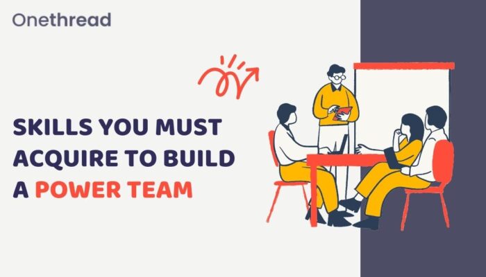5 Skills You Must Acquire to Build A Power Team