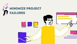Why Do Projects Fail: 10 Notable Reasons And Their Solutions