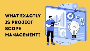 Mastering Project Scope Management: Best Practices