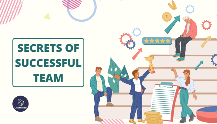 6 Ways Successful Teams Are Built: Secrets of Successful Team | Onethread