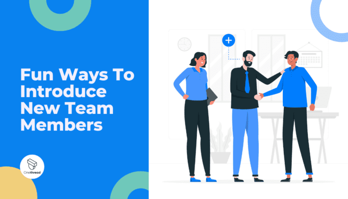 Fun Ways To Introduce New Team Members: Some Creative Ideas | Onethread