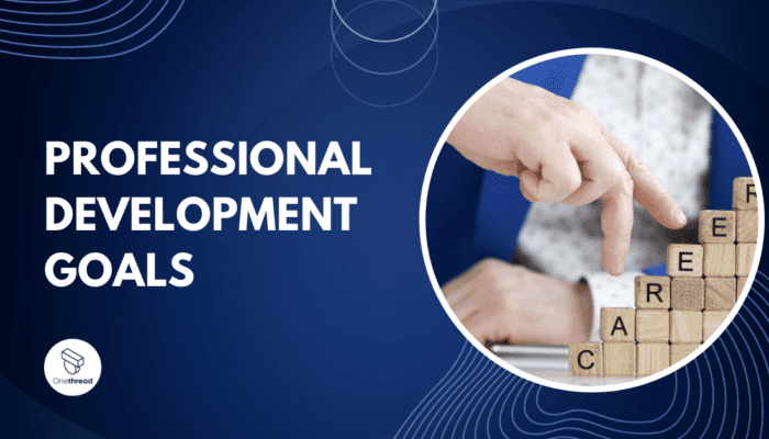 Professional Development Goals: How to Plan for Career Success | Onethread