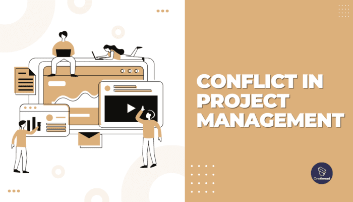 Conflict in Project Management: Navigating Through Challenges | Onethread