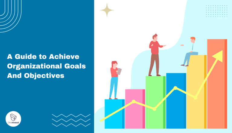 How to Achieve Organizational Goals And Objectives: A Guide | Onethread