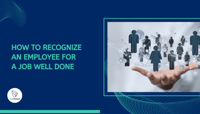 How to Recognize an Employee for A Job Well Done: A Guide | Onethread