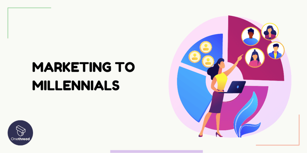 Marketing to Millennials: A Guide That Works in 2023 | OnethreadBlog
