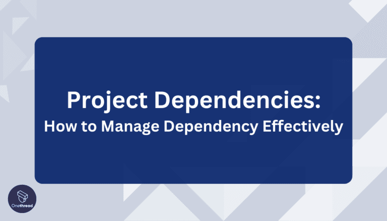 Project Dependencies: How to Manage Dependency Effectively | Onethread