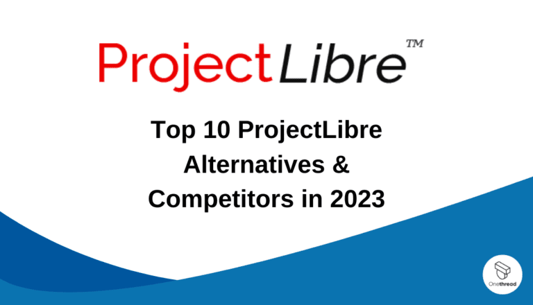 Top 10 ProjectLibre Alternatives & Competitors in 2025 | Onethread