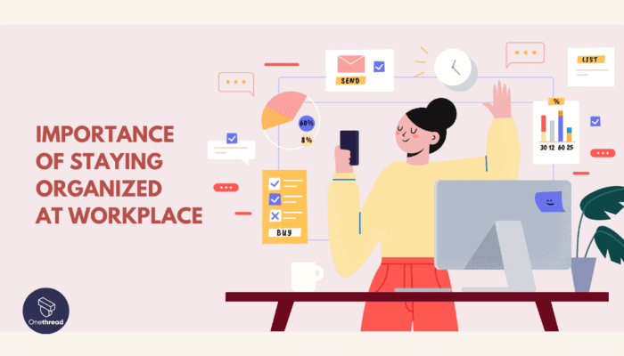 How to Stay Organized at Work: Organize Projects Like A Pro | Onethread