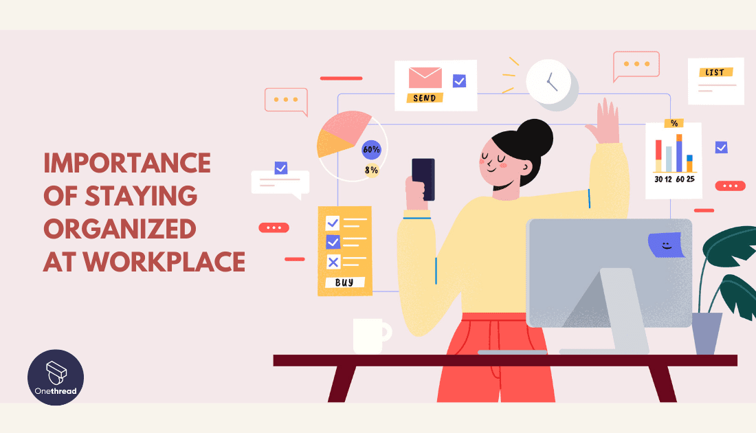 How to Stay Organized at Work: Organize Projects Like A Pro | Onethread