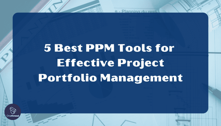 5 Best PPM Tools for Effective Project Portfolio Management | Onethread