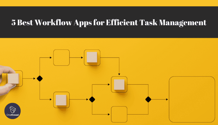 5 Best Workflow Apps for Efficient Task Management | OnethreadBlog