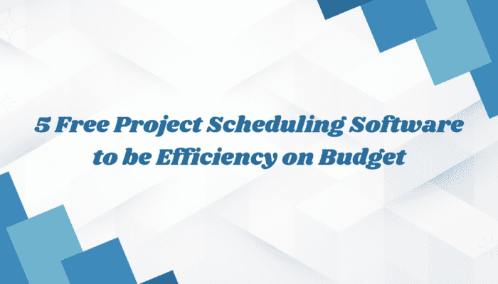 5 Free Project Scheduling Software to be Efficiency on Budget | Onethread