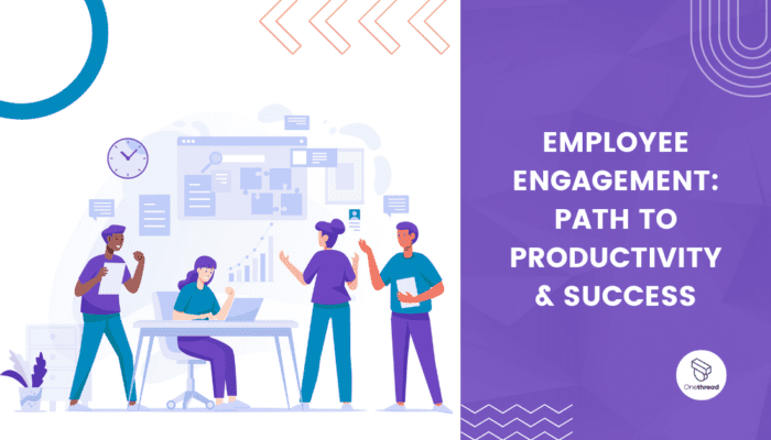 Employee Engagement: Your Path to Productivity & Success | Onethread