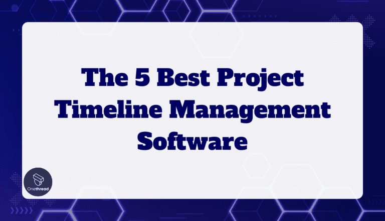 The 5 Best Project Timeline Management Software of 2023 | Onethread