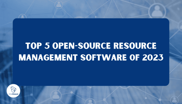 Best Open Source Resource Management Software [Tested!!] | OnethreadBlog