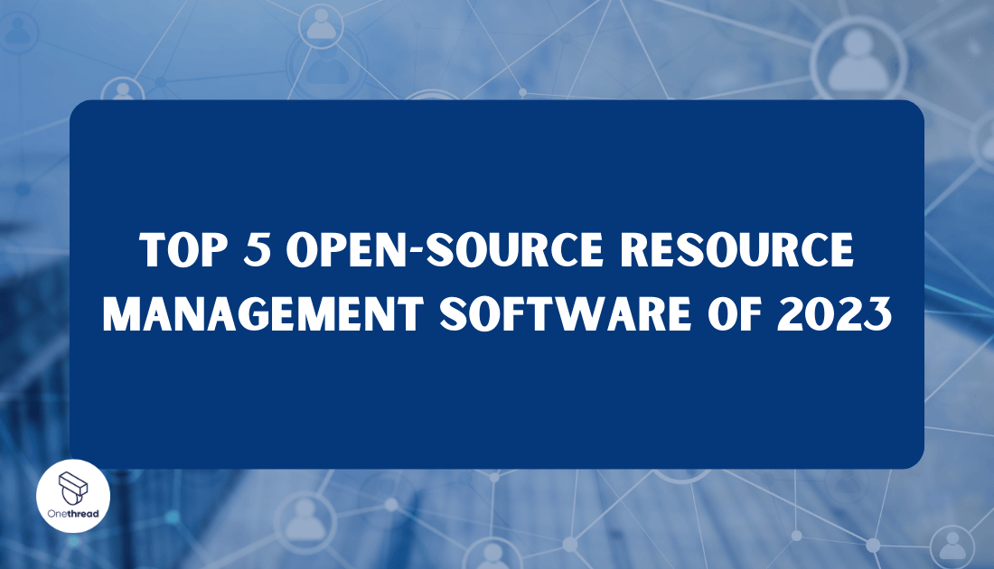 Best Open Source Resource Management Software [Tested!!] | OnethreadBlog