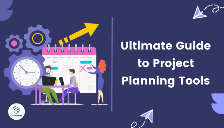 Ultimate Guide to Project Planning Tools: Top 5 in 2023 | OnethreadBlog