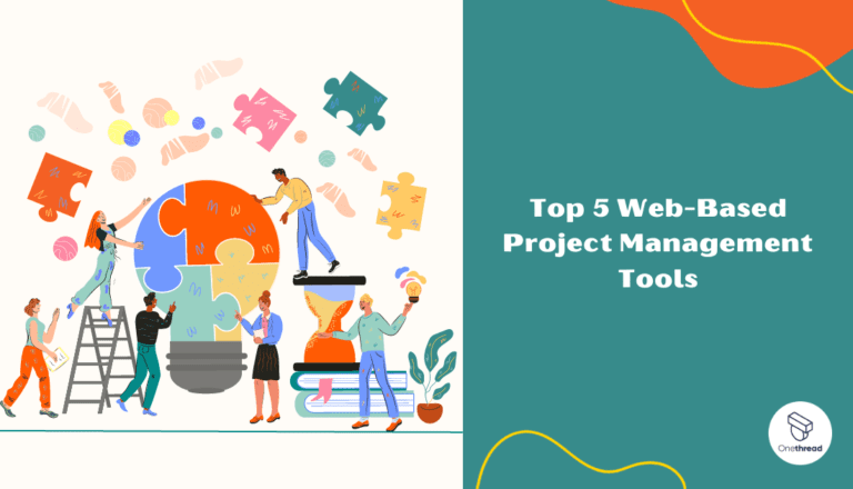 Top 5 Web-Based Project Management Tools: A Modern Solution | Onethread