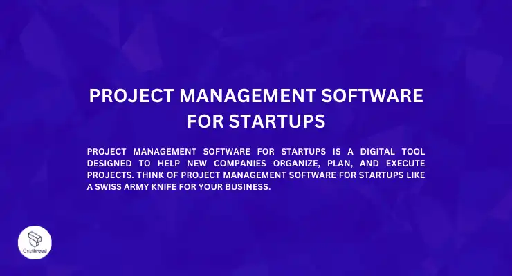 5 Must-Have Project Management Software for Startups | OnethreadBlog