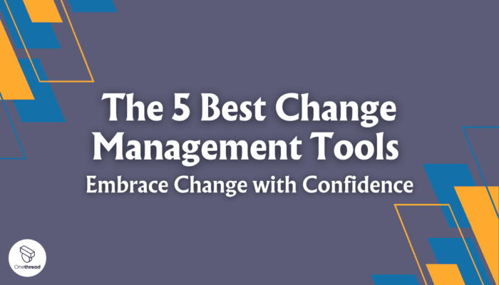 5 Best Change Management Tools & Software for 2023 | Onethread