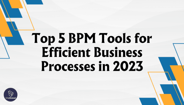 Top 5 BPM Tools for Efficient Business Processes in 2025 | Onethread