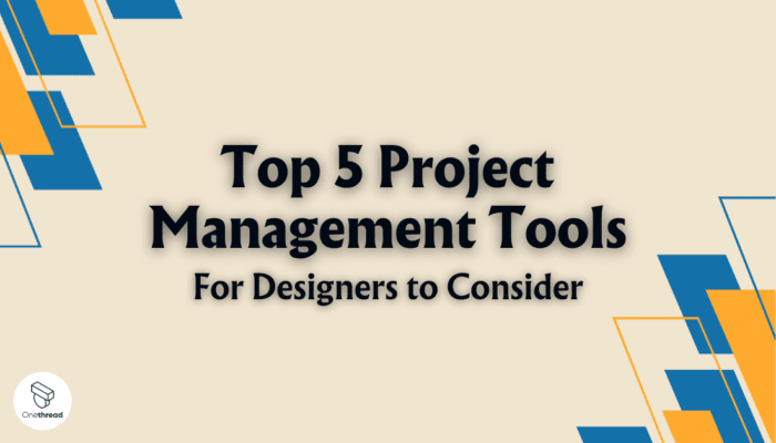 Top 5 Project Management Tools For Designers to Consider | OnethreadBlog