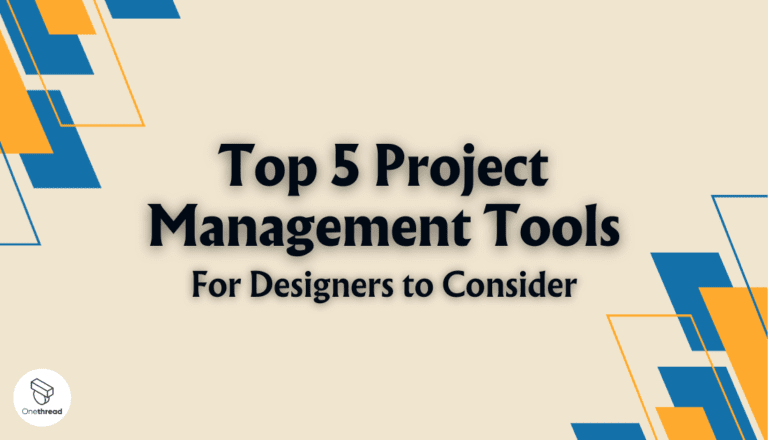 Top 5 Project Management Tools For Designers to Consider | OnethreadBlog